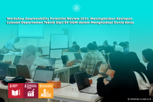 Workshop Employability Potential Review 2024: Meningkatkan Kesiapan Lulusan Departemen Teknik ...